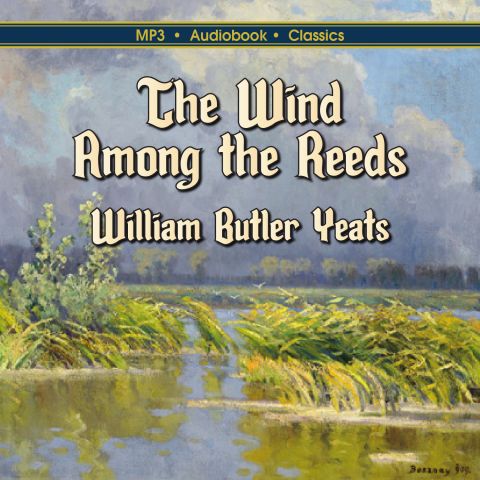 The Wind Among the Reeds by William Butler Yeats